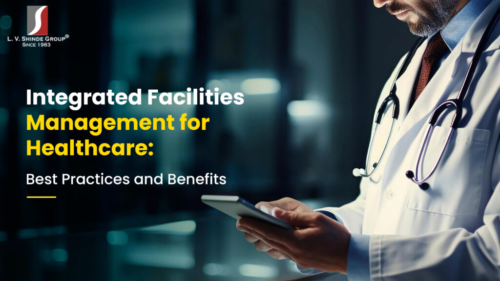 Integrated Facilities Management for Healthcare: Best Practices and Benefits | Supreme Facility ...