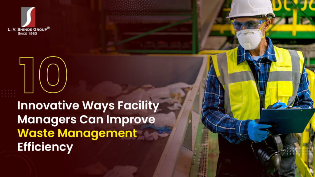 10 Innovative Ways Facility Managers Can Improve Waste Management Efficiency - Supreme Facility ...